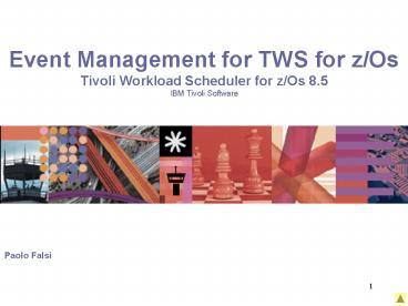 Event Management for TWS for z/Os Tivoli Workload Scheduler for z/Os 8. ...