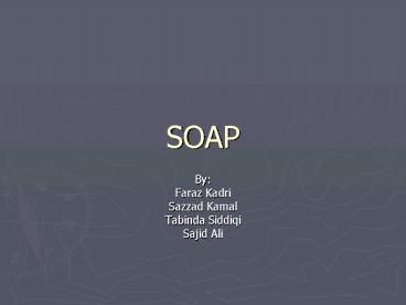 PPT – SOAP PowerPoint presentation | free to view - id: 1430ea-Y2UzY