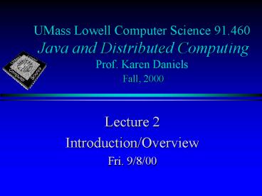 PPT – UMass Lowell Computer Science 91.460 Java and Distributed ...