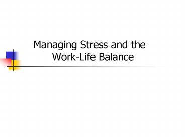 Managing Stress and the WorkLife Balance presentation | free to view