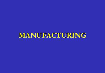 PPT – MANUFACTURING PowerPoint presentation | free to view - id: 14302d ...