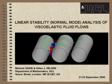 LINEAR STABILITY NORMAL MODE ANALYSIS OF VISCOELASTIC FLUID FLOWS presentation | free to view
