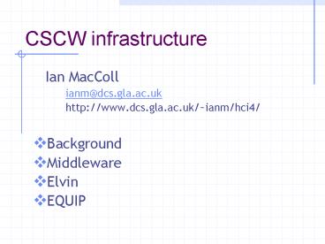 PPT – CSCW infrastructure PowerPoint presentation | free to view - id: 14b813-NGVjN