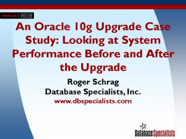 PPT – An Oracle 10g Upgrade Case Study: Looking at System Performance ...