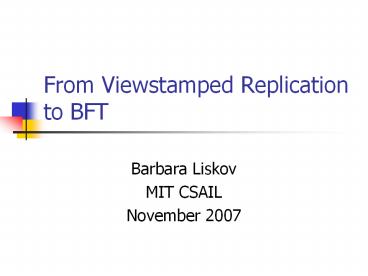 PPT – From Viewstamped Replication to BFT PowerPoint presentation ...
