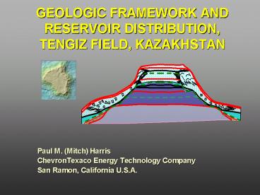 GEOLOGIC FRAMEWORK AND RESERVOIR DISTRIBUTION, TENGIZ FIELD, KAZAKHSTAN ...