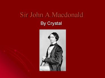 Sir John A'Macdonald presentation | free to view