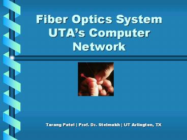 PPT – Fiber Optics System UTA PowerPoint presentation | free to download - id: 1a704e-ZDc1Z