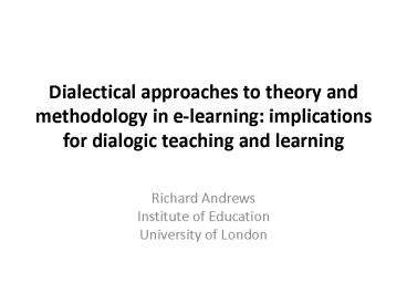 Dialectical approaches to theory and methodology in elearning ...