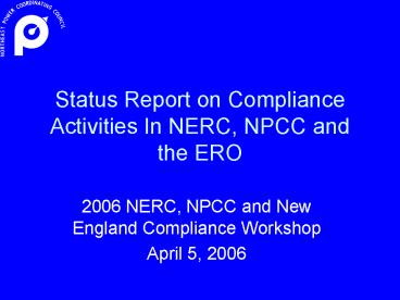 PPT – Status Report on Compliance Activities In NERC, NPCC and the ERO ...