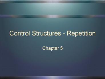 PPT – Control Structures - Repetition PowerPoint presentation | free to ...