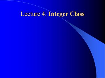PPT – Lecture 4: Integer Class PowerPoint presentation | free to view ...