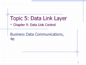 Topic 5: Data Link Layer - Chapter 9: Data Link Control presentation ...