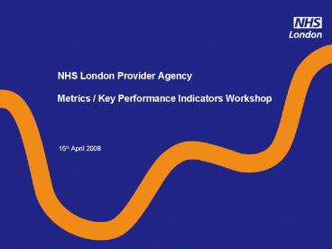 PPT – NHS London Provider Agency Metrics Key Performance Indicators ...