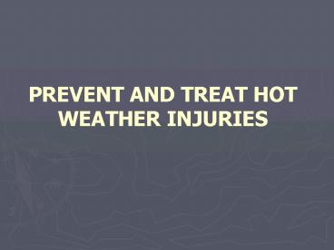 PREVENT AND TREAT HOT WEATHER INJURIES presentation | free to view