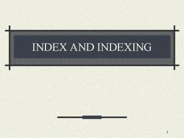 INDEX AND INDEXING presentation | free to view