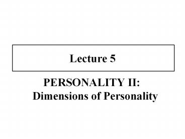 PERSONALITY II: Dimensions of Personality presentation | free to view