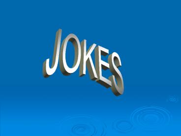 PPT – JOKES PowerPoint presentation | free to view - id: 1610e2-ZDc1Z