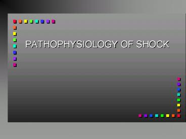 PATHOPHYSIOLOGY OF SHOCK presentation | free to view