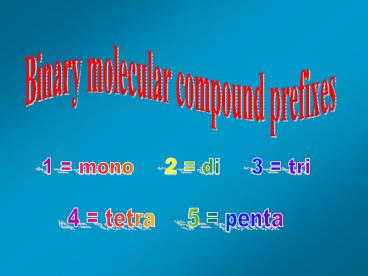 PPT – Binary molecular compound prefixes PowerPoint presentation | free ...