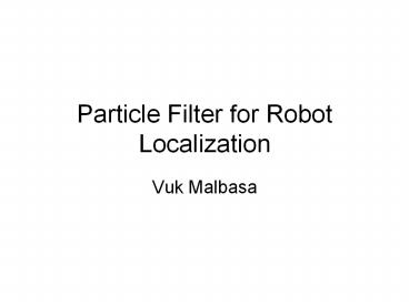 PPT – Particle Filter for Robot Localization PowerPoint presentation ...