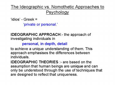 The Ideographic vs' Nomothetic Approaches to Psychology presentation ...