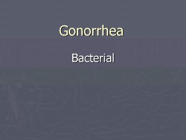 Gonorrhea presentation | free to view