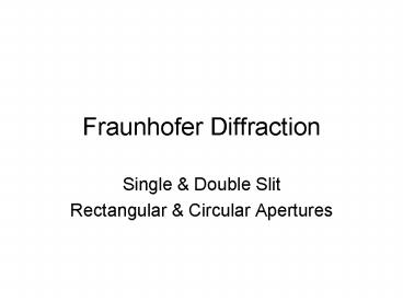 Fraunhofer Diffraction presentation | free to view