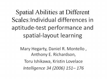 PPT – Spatial Abilities at Different Scales:Individual differences in ...
