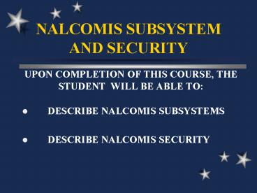 NALCOMIS SUBSYSTEM AND SECURITY presentation | free to view