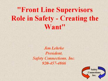 PPT – Front Line Supervisors Role in Safety Creating the Want ...