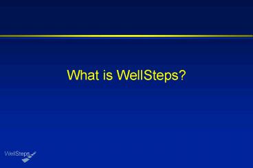 PPT – What is WellSteps PowerPoint presentation | free to view - id ...