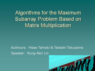 Algorithms for the Maximum Subarray Problem Based on Matrix ...
