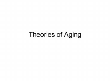 PPT – Theories of Aging PowerPoint presentation | free to view - id ...
