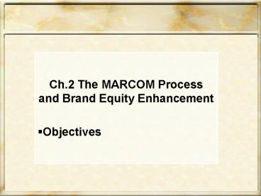 PPT – Ch'2 The MARCOM Process and Brand Equity Enhancement PowerPoint presentation | free to ...