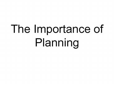 The Importance of Planning presentation | free to view