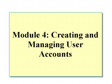 Module 4: Creating and Managing User Accounts presentation | free to view