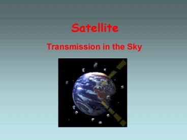 PPT – Satellite PowerPoint presentation | free to view - id: 147514-NGRkM