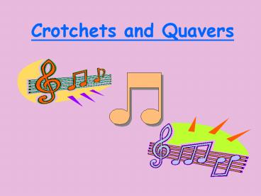 Crotchets and Quavers presentation | free to view