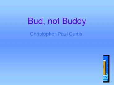 Bud, not Buddy presentation | free to view
