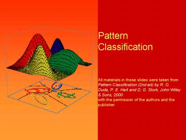 PPT – Pattern Classification All materials in these slides were taken ...