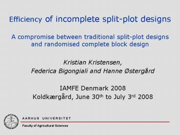 PPT – Efficiency of incomplete splitplot designs A compromise between traditional splitplot ...
