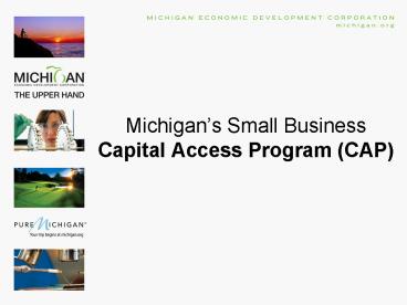 Michigans Small Business Capital Access Program CAP presentation | free ...