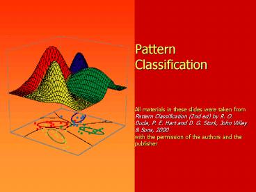 Pattern Classification All materials in these slides were taken from ...