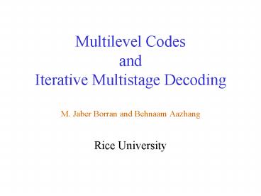 PPT – Multilevel Codes and Iterative Multistage Decoding PowerPoint presentation | free to view ...
