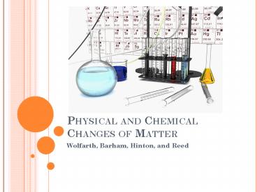 PPT – Physical and Chemical Changes of Matter PowerPoint presentation ...