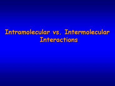 Intramolecular vs' Intermolecular presentation | free to view