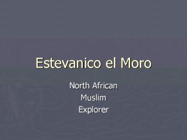 PPT – Estevanico el Moro PowerPoint presentation | free to view - id ...