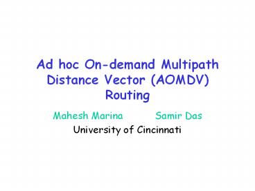 Ad hoc On-demand Multipath Distance Vector (AOMDV) Routing presentation | free to view