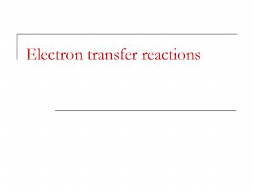 Electron transfer reactions presentation | free to view